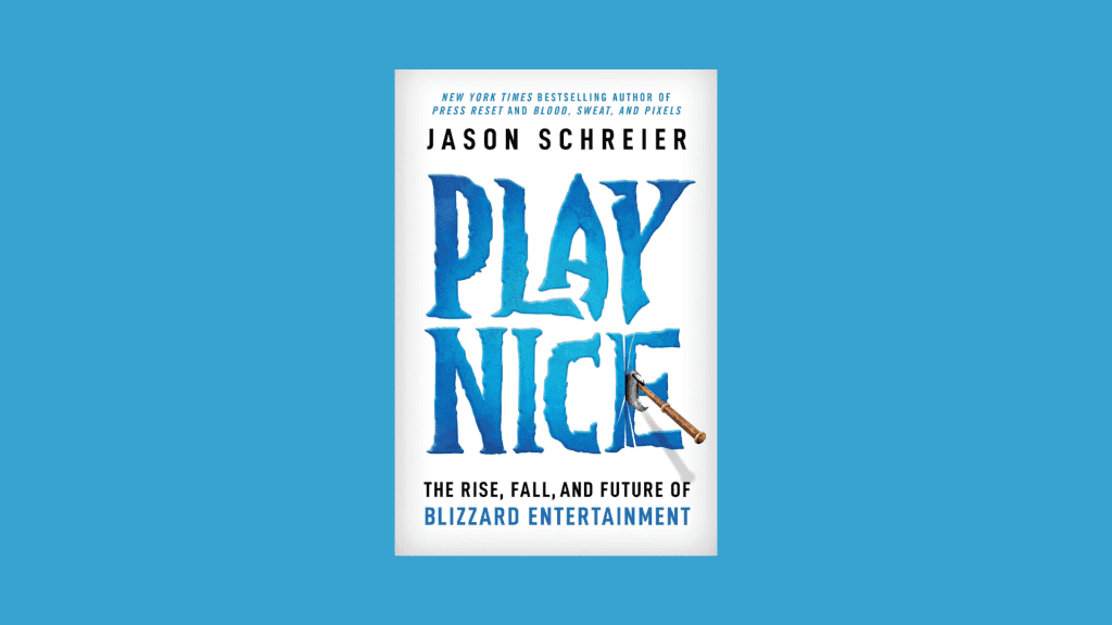 Review – Play Nice: The Rise, Fall, and Future of Blizzard Entertainment